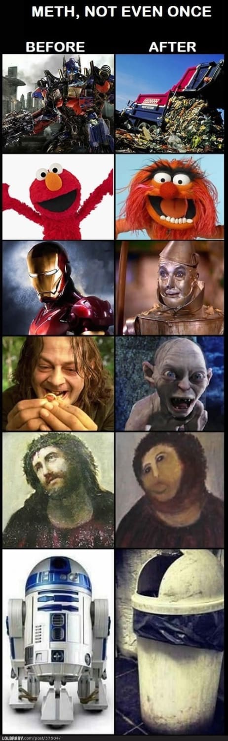 Meth, not even once. Follow this blog for the best new funny pictures ...