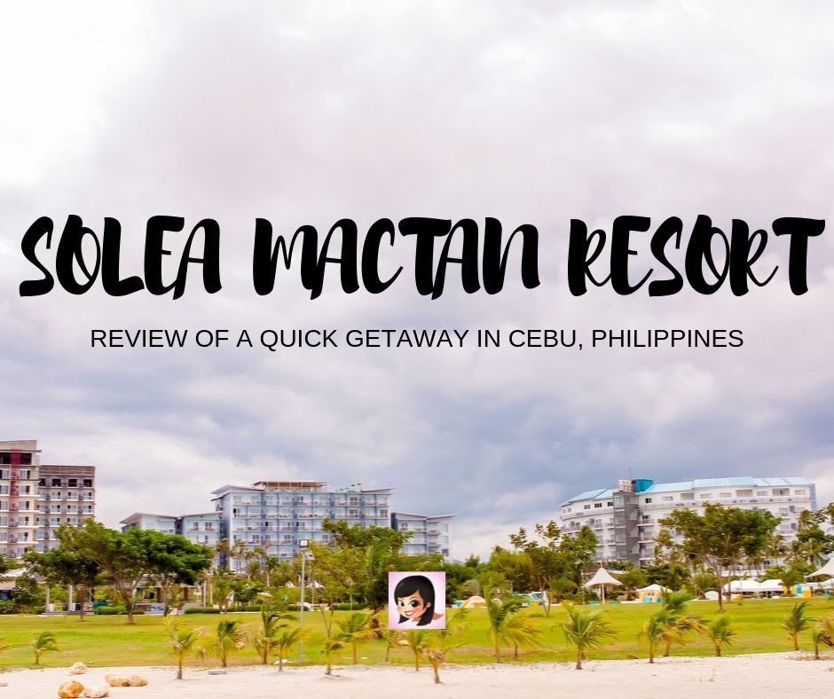 Solea Mactan Resort Cebu: An Exciting Weekend Getaway