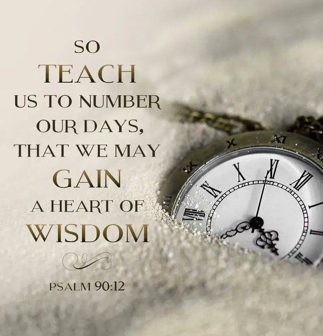 Psalm 90 12 NKJV So Teach Us To Number Our Days That We May Gain A