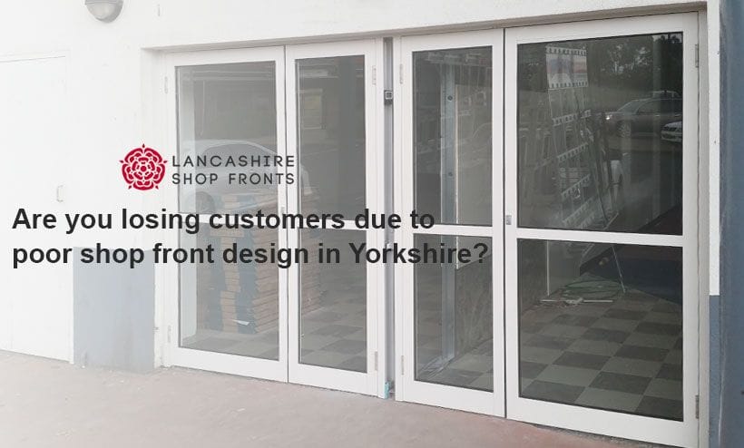 Are you losing customers due to poor shop front design in Yorkshire?