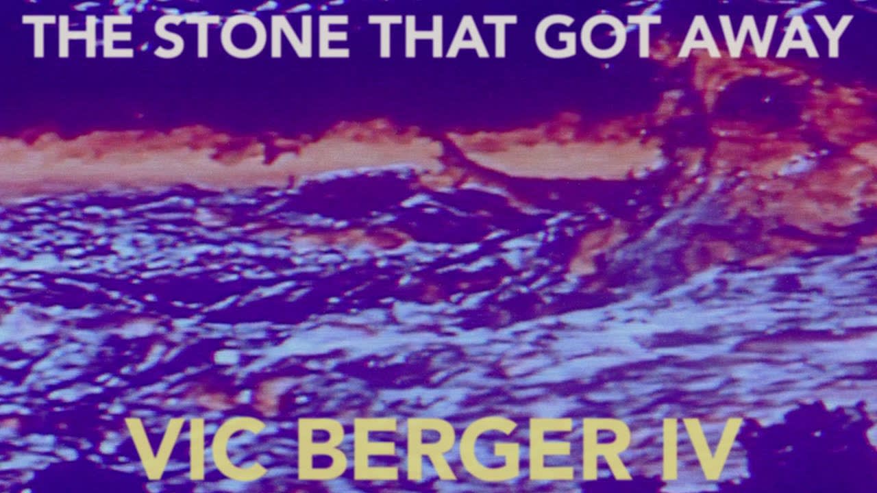 Vic Berger IV - The Stone That Got Away