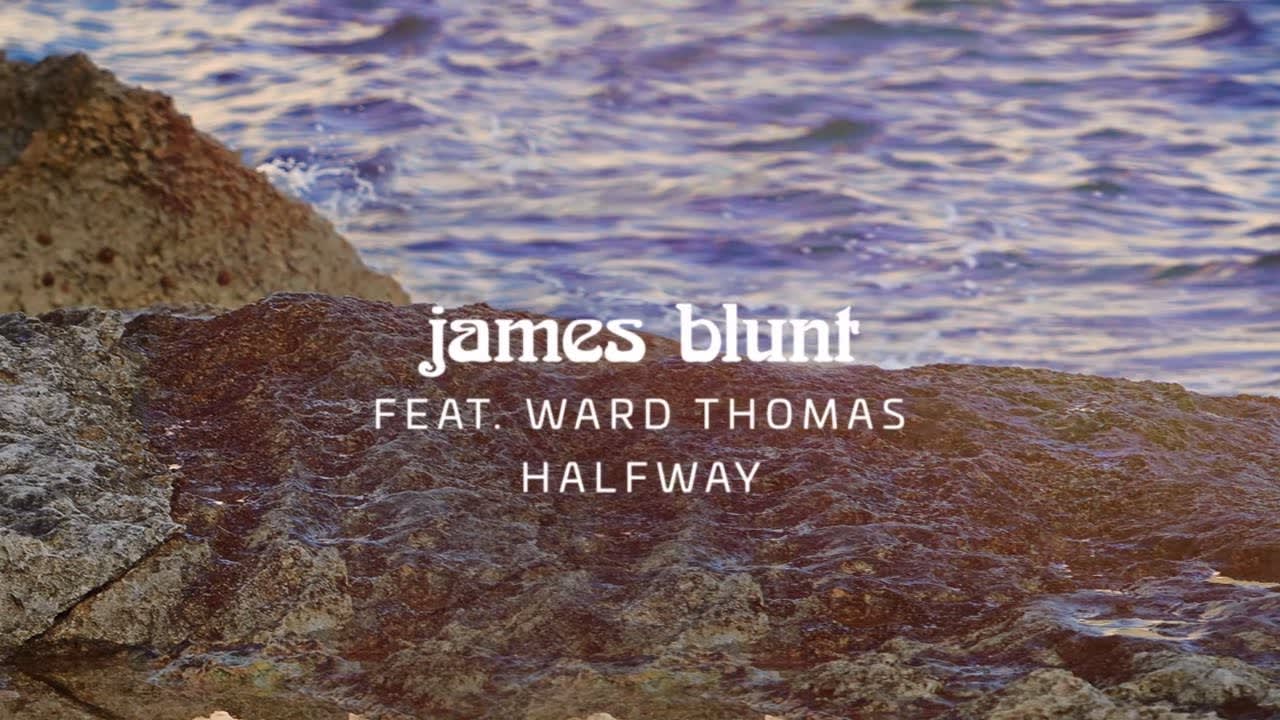 James Blunt - Halfway feat. Ward Thomas [Official Lyric Video]