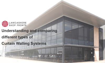 Understanding and Comparing Different types of Curtain Walling Systems