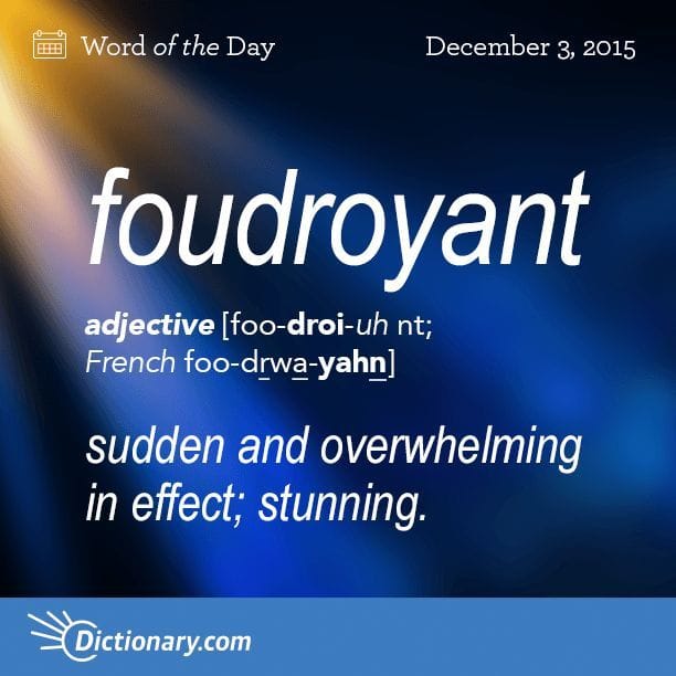 Foudroyant Definition & Meaning | Dictionary.com