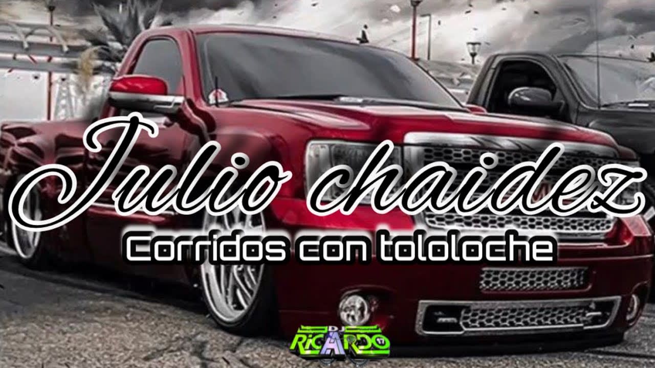 JULIO CHAIDEZ /corridos con tololoche mix (exitos clasicos )