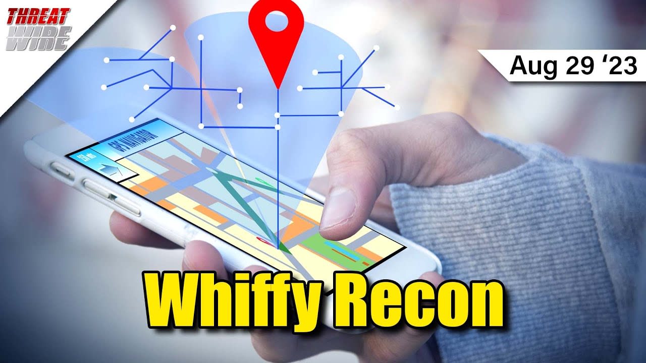 Whiffy Recon Can Track Your Physical Location - ThreatWire